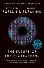 The Future of the Professions: How Technology Will Transform the Work ...